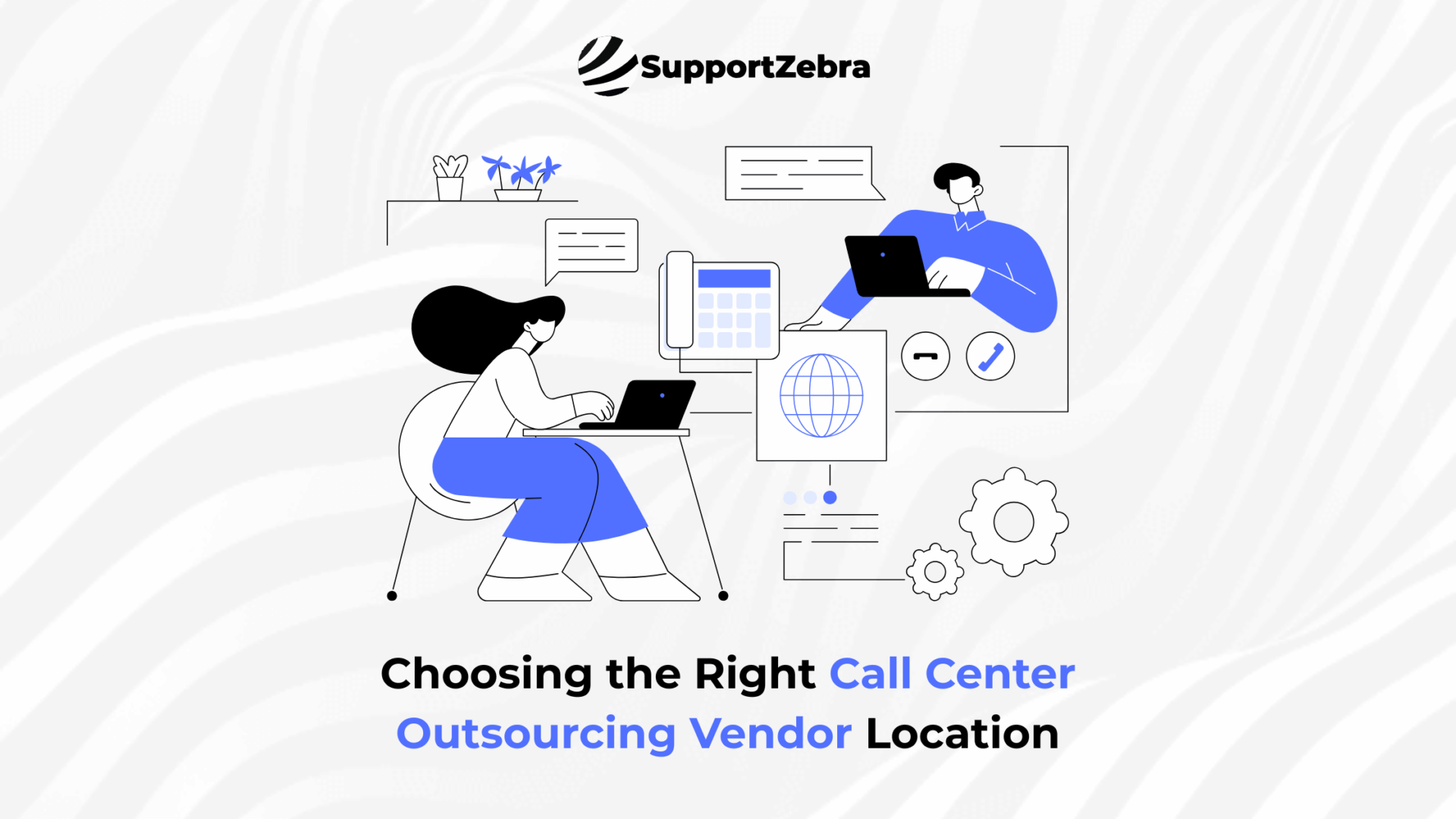 Choosing a Call Center Outsourcing Vendor | SupportZebra