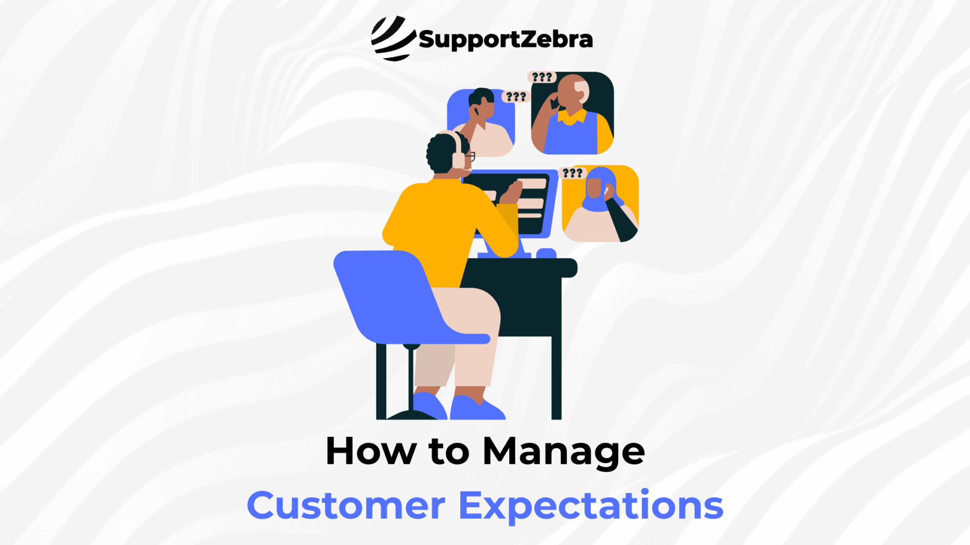 How to Manage Customer Expectations | SupportZebra