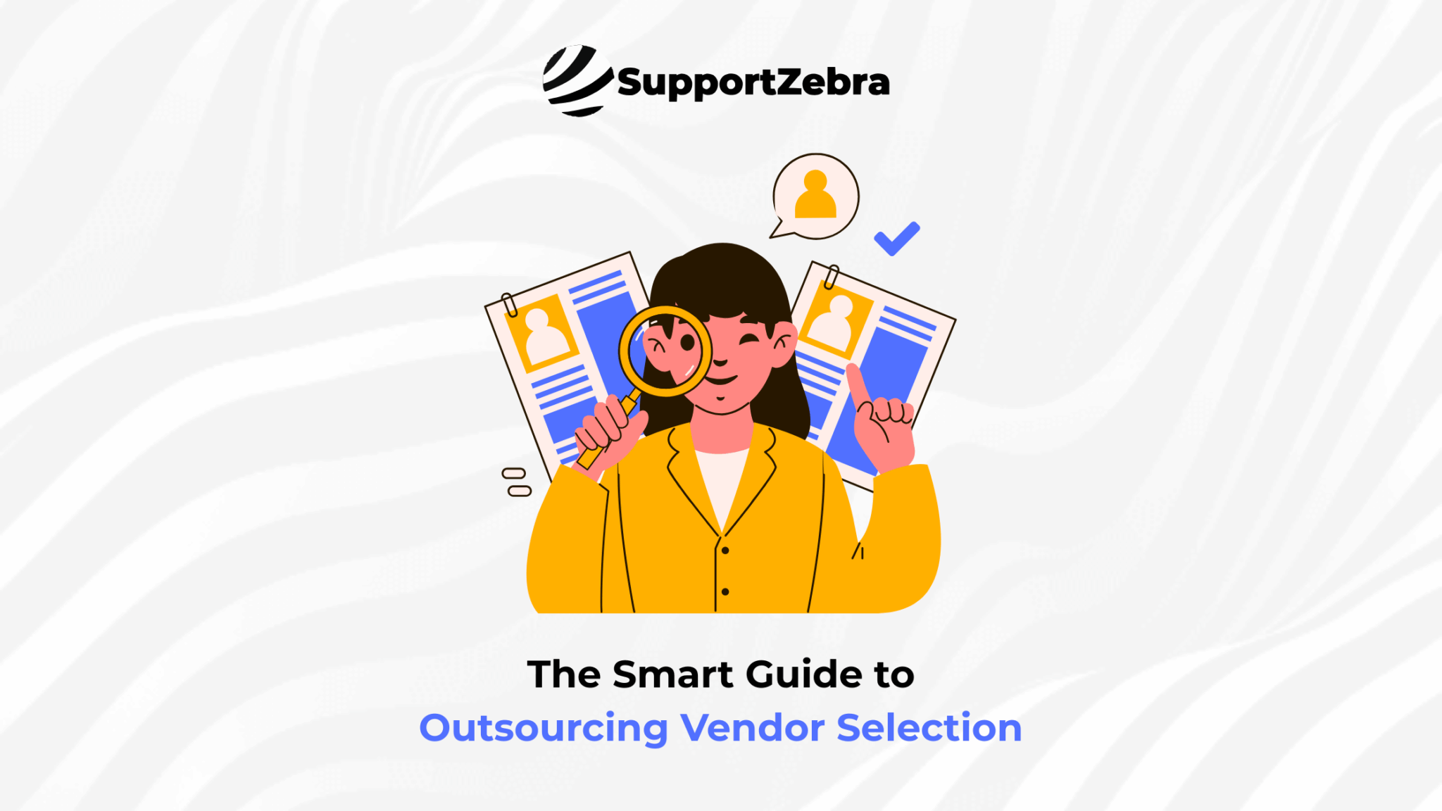 Navigating the Outsourcing Vendor Selection Process | SupportZebra