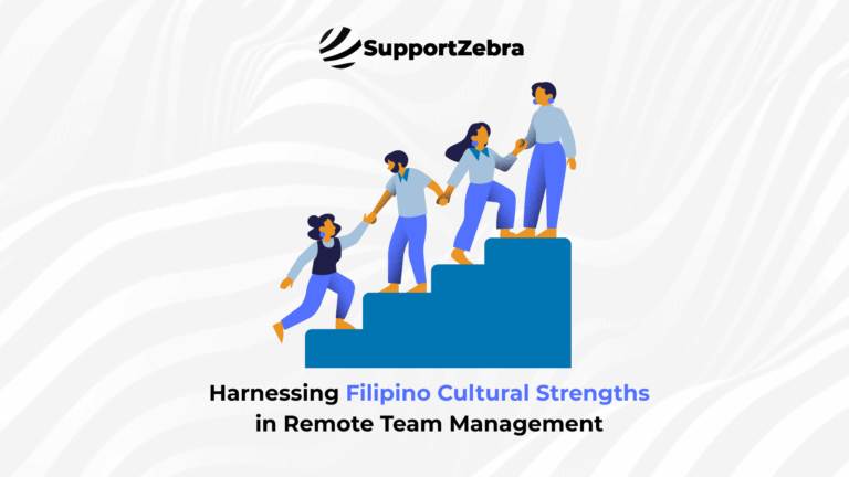 Filipino Cultural Strengths in Remote Team Management | SupportZebra