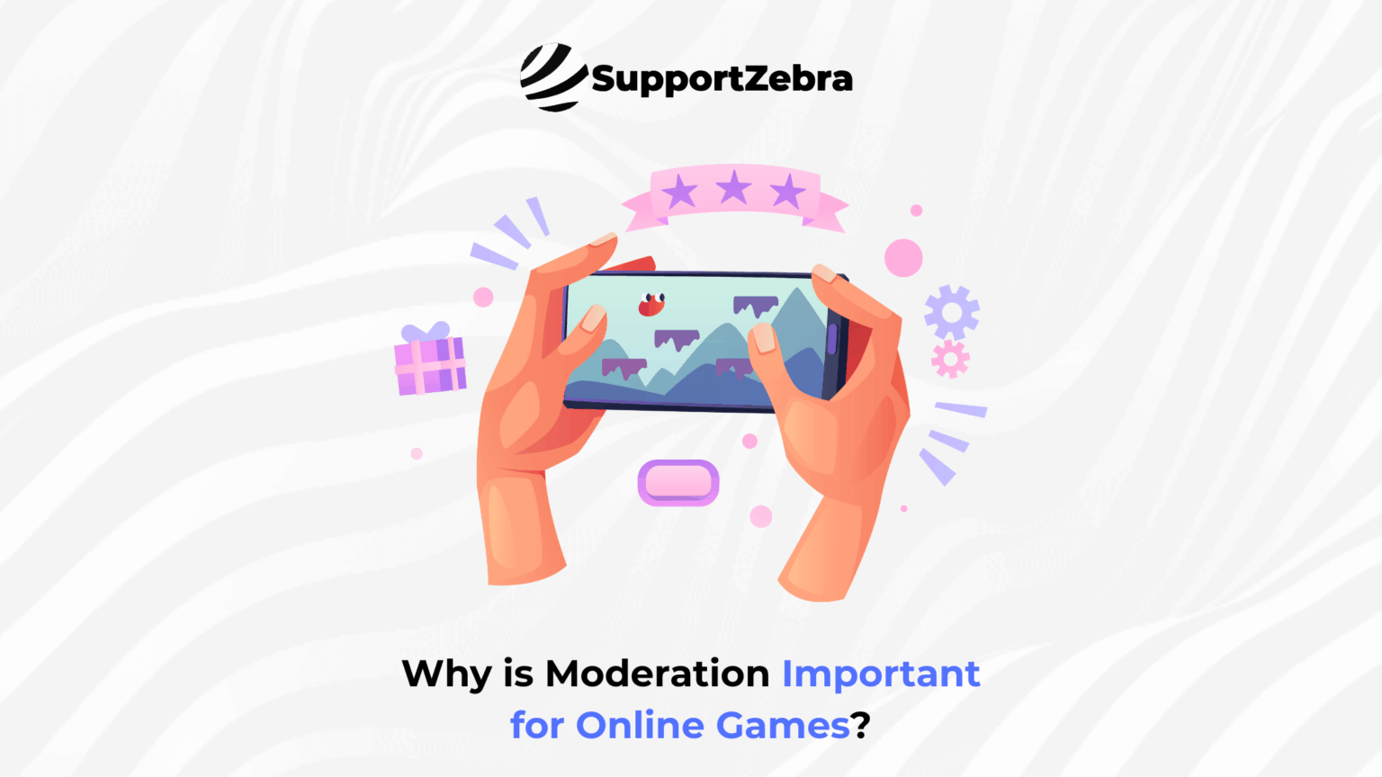 Why is Moderation Important for Online Games? | SupportZebra