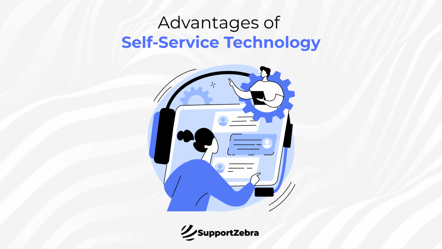 What Are the Advantages of Self-Service Technology? | SupportZebra