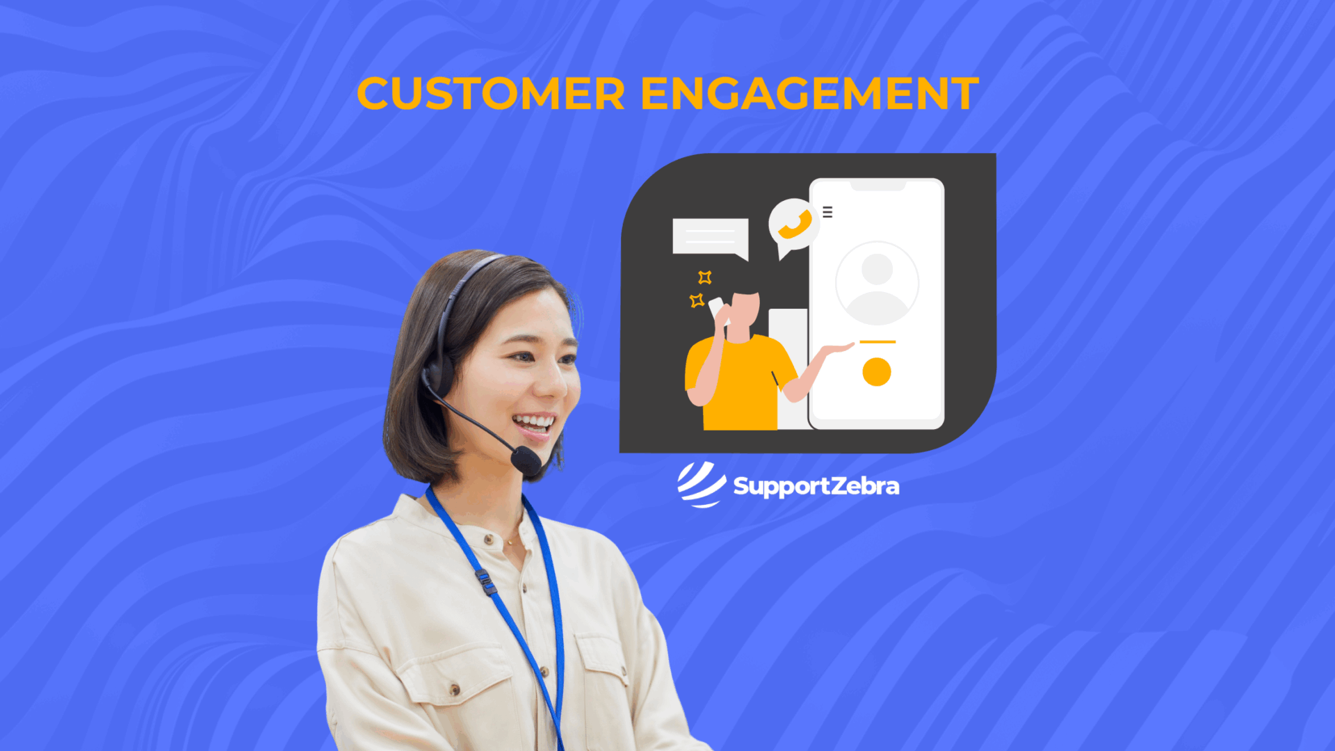 Customer Engagement: Definition, Importance, and Strategies | SupportZebra