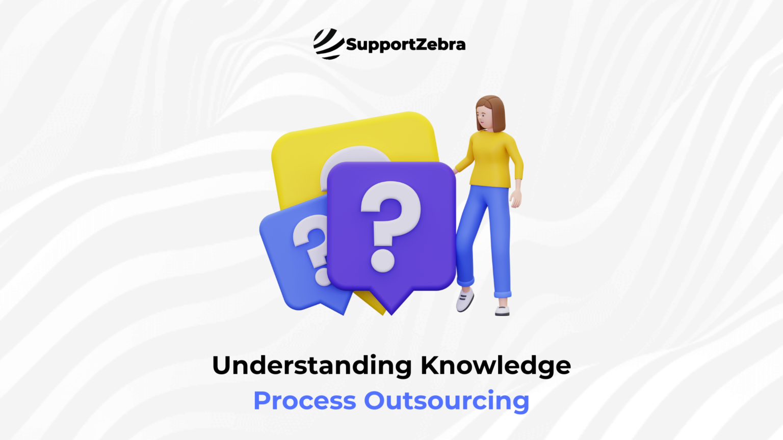Understanding Knowledge Process Outsourcing | SupportZebra